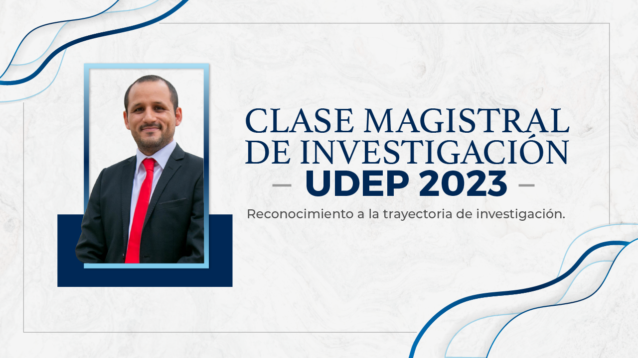 La UDEP otorga la “Clase Magistral de Investigación 2023” a Tomás Atarama Rojas » UDEP Hoy